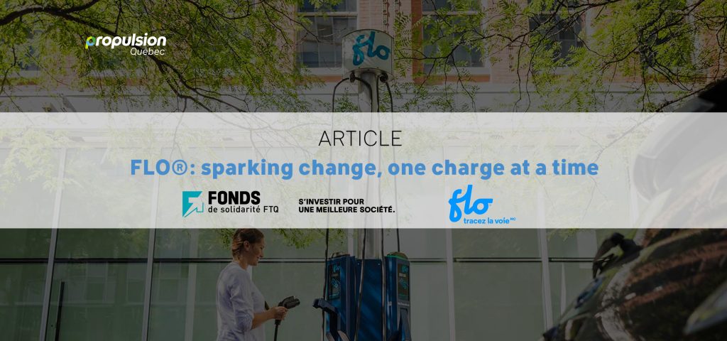 FLO®: sparking change, one charge at a time | Propulsion Québec