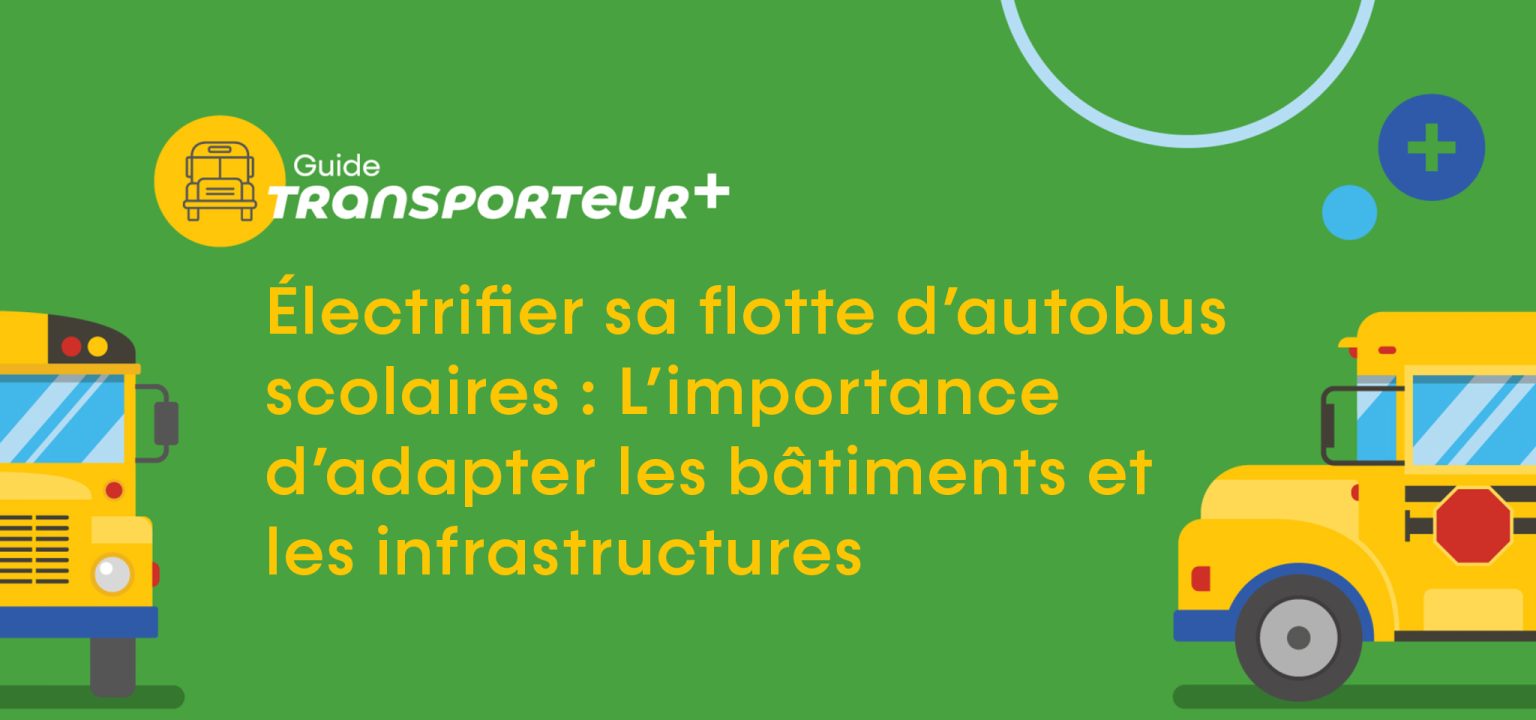 Électrifier sa flotte d’autobus scolaires : l’importance d’adapter les ...